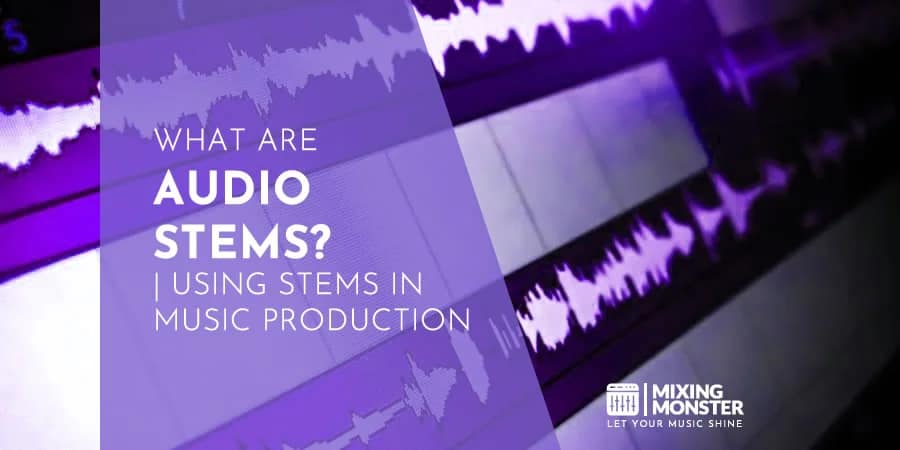 What Are Audio Stems? | Using Stems In Music Production 2024