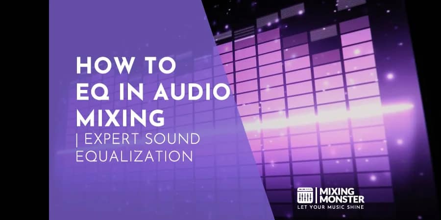 How To EQ In Audio Mixing | Expert Sound Equalization In 2024