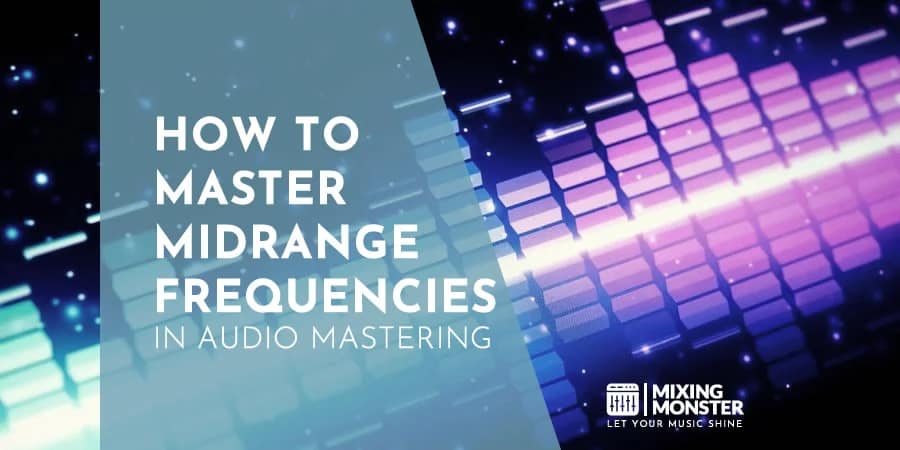 How To Master Midrange Frequencies In Audio Mastering 2024